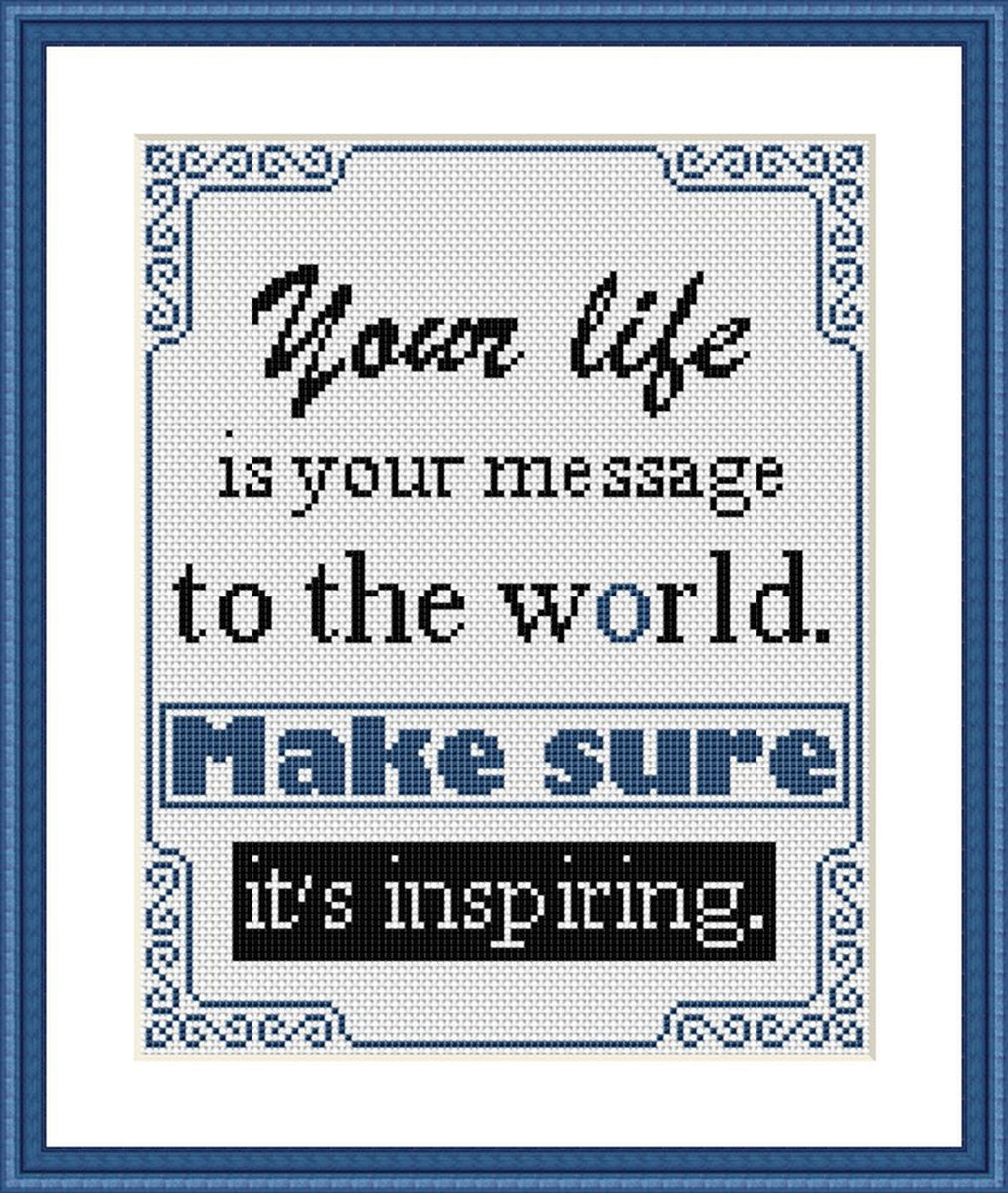 Your life is your message to the world inspirational cross stitch patt ...