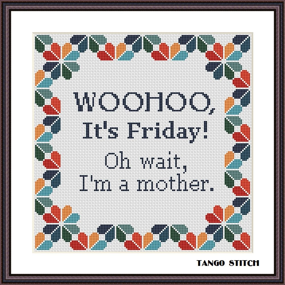 It's Friday funny mom's quote cross stitch pattern – JPCrochet