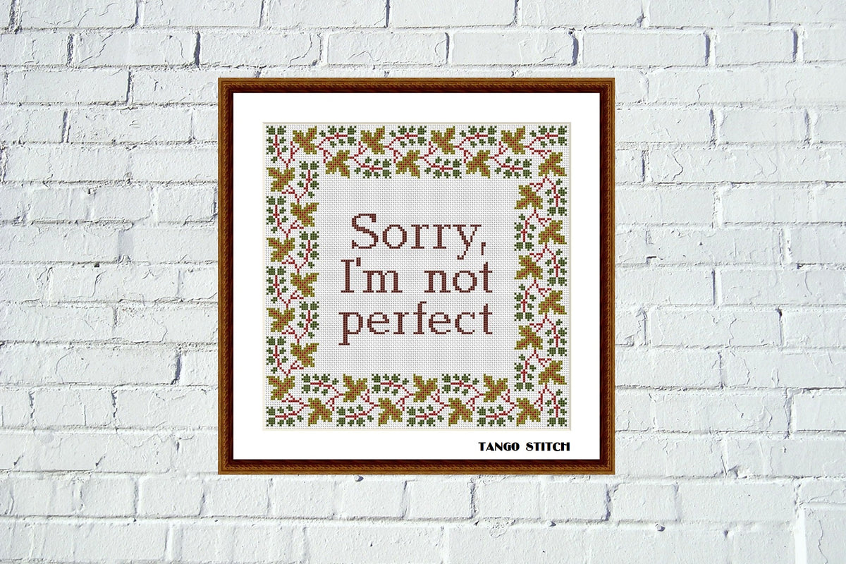 Sorry I am not perfect funny sarcastic cross stitch quote pattern ...